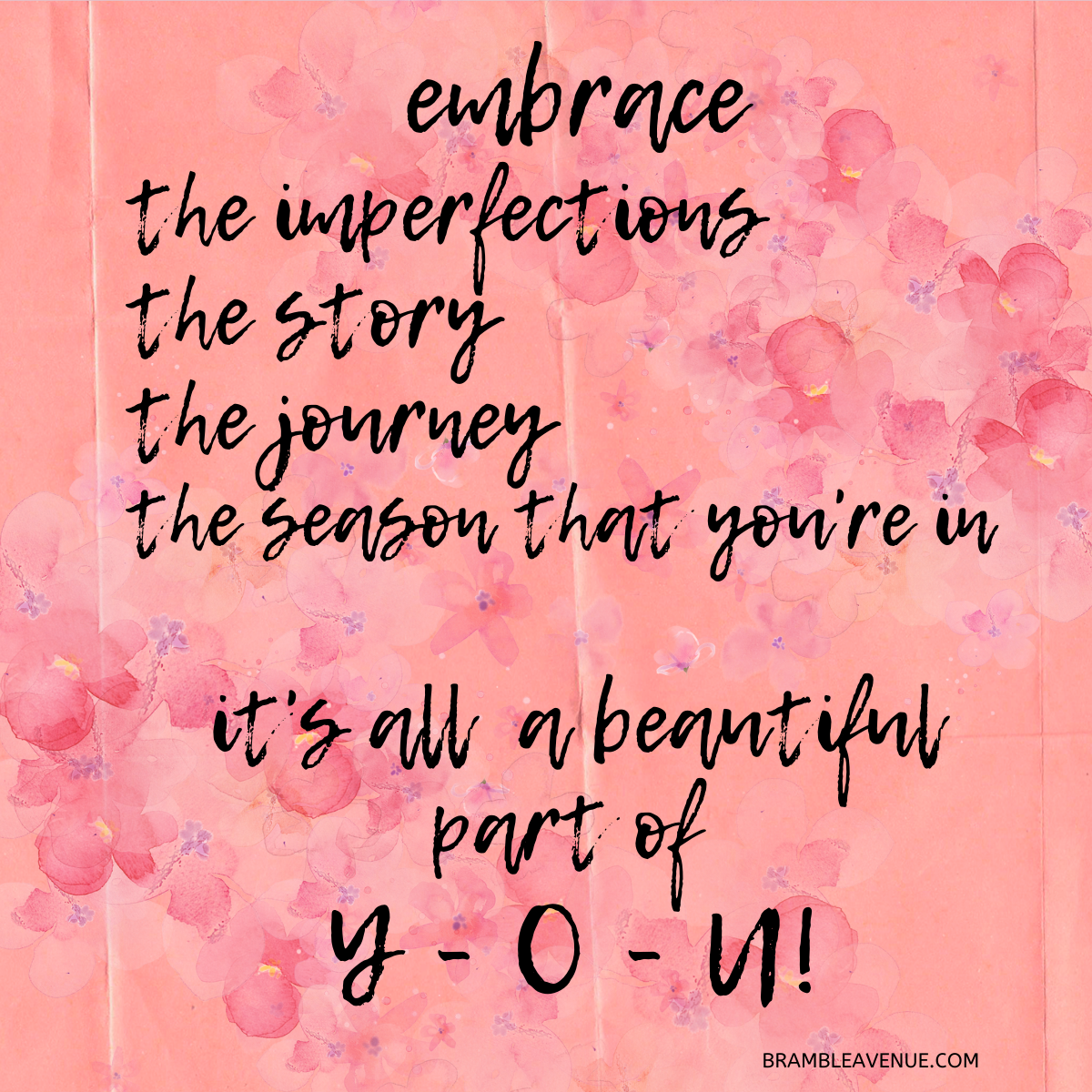 Embrace all that is you - Bramble Avenue